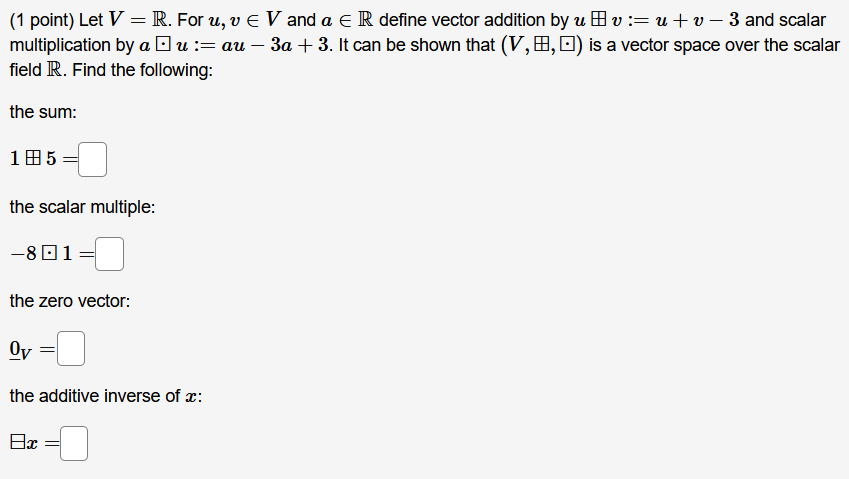 Solved (1 point) Let V = R. For u, ve V and a e R define | Chegg.com