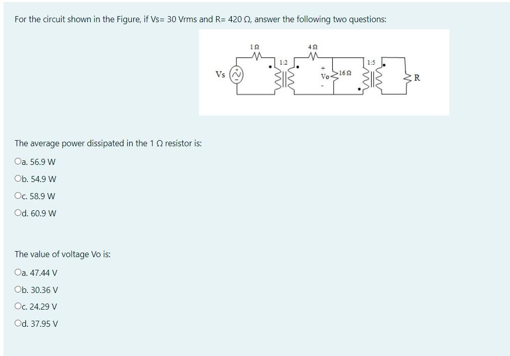 Solved For the circuit shown in the Figure, if Vs= 30 Vrms | Chegg.com