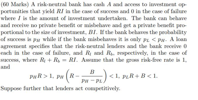 (60 Marks) A risk-neutral bank has cash A and access | Chegg.com