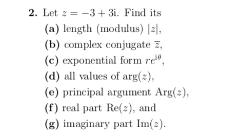 Solved 2. Let z=−3+3 i. Find its (a) length (modulus) ∣z∣, | Chegg.com