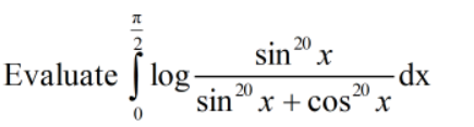 Solved 20 sinx Evaluate | log -dx sinx+cosx 0 | Chegg.com