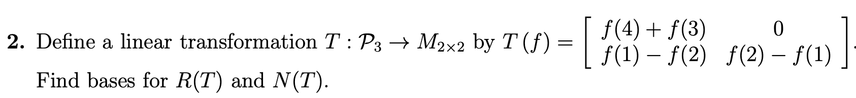 2. Define a linear transformation T:P3→M2×2 by | Chegg.com