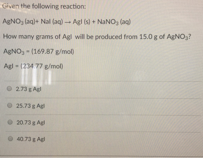 Solved Given the following reaction: AgNO3 (aq)+ Nal | Chegg.com