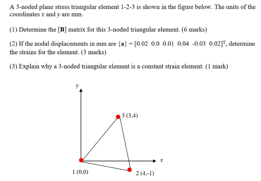 Solved A 3-noded plane stress triangular element 1-2-3 is | Chegg.com
