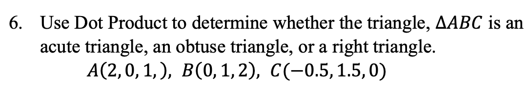 Solved 6. Use Dot Product to determine whether the triangle, | Chegg.com