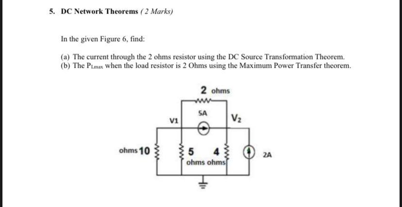 Solved 5. DC Network Theorems ( 2 Marks) In the given Figure | Chegg.com