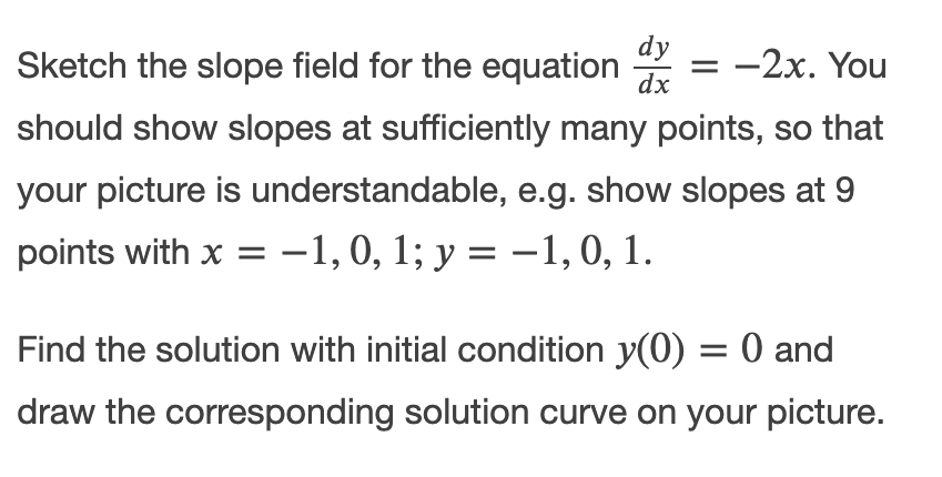 Solved dy Sketch the slope field for the equation = -2x. You | Chegg.com
