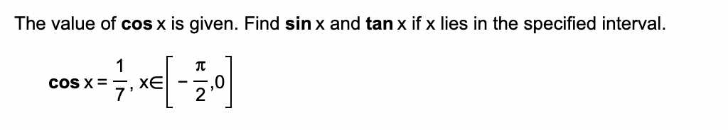 Solved The value of cosx is given. Find sinx and tanx if x | Chegg.com