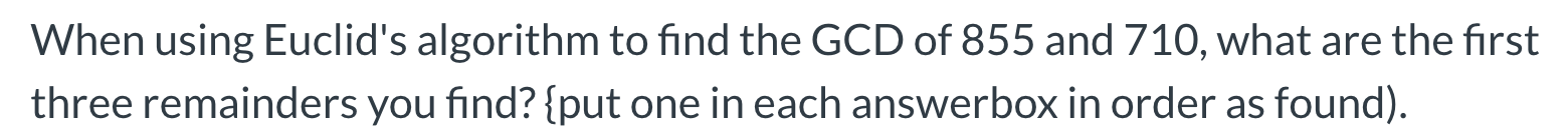 Solved When using Euclid's algorithm to find the GCD of 855 | Chegg.com