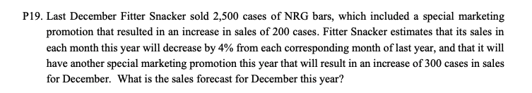 Solved P19. Last December Fitter Snacker sold 2,500 cases of | Chegg.com