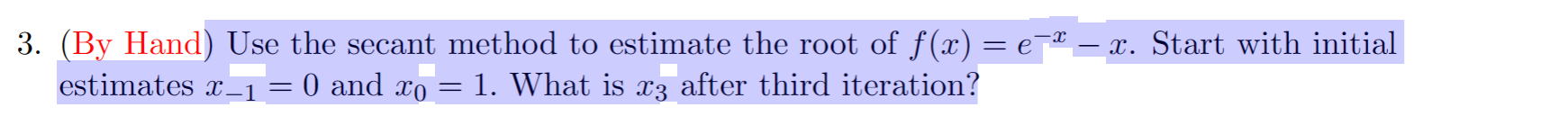 Solved (By Hand) ﻿Use the secant method to estimate the root | Chegg.com