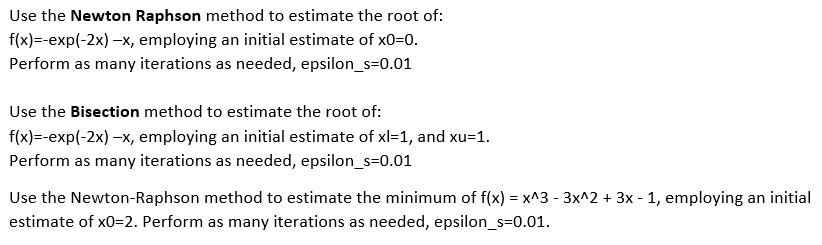 Solved Use the Newton Raphson method to estimate the root | Chegg.com