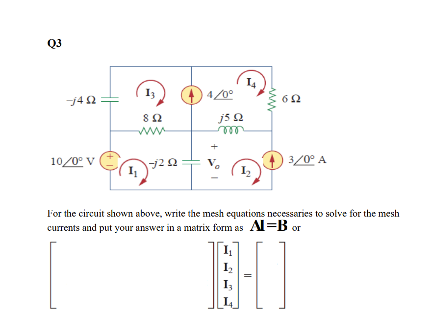 [Solved]: For the circuit shown above, write the mesh equa