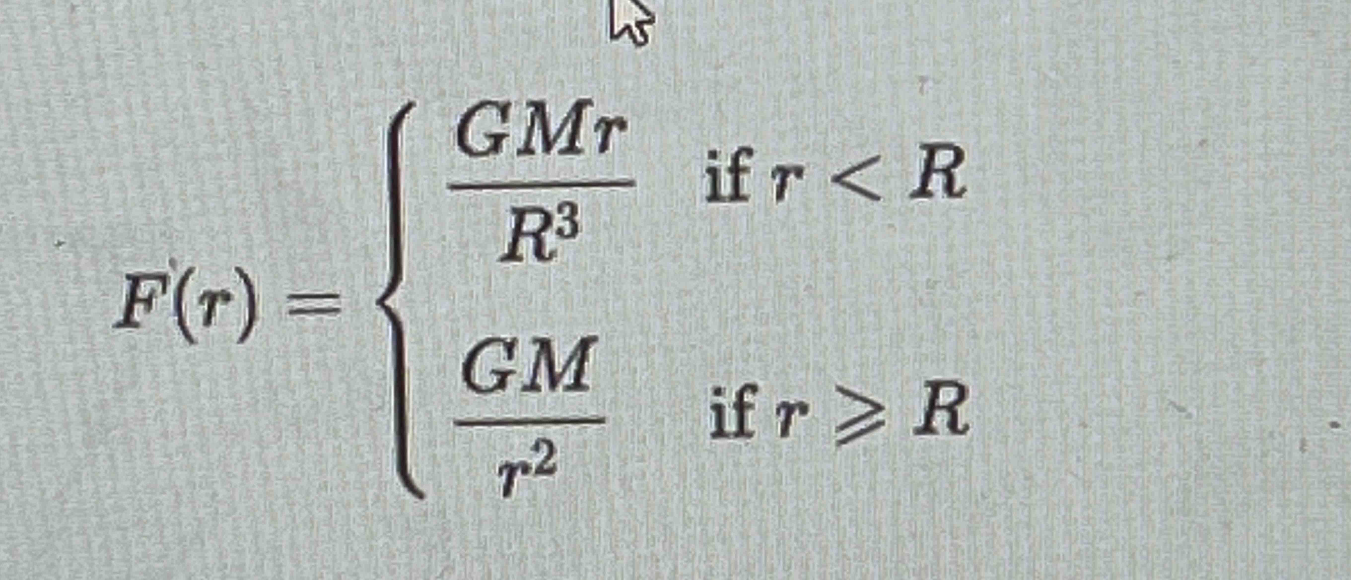 Solved F(r)={GMrR3 if r=Rsketch | Chegg.com
