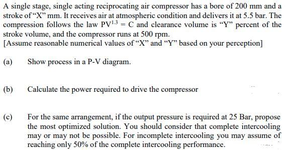 Solved A single stage, single acting reciprocating air | Chegg.com