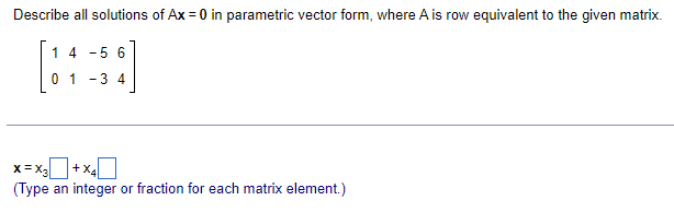 Solved Describe all solutions of Ax=0 in parametric vector | Chegg.com