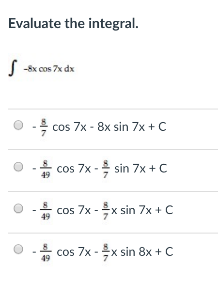 Solved Evaluate the integral. -8x cos 7x dx O- 5 cos 7x,sin | Chegg.com