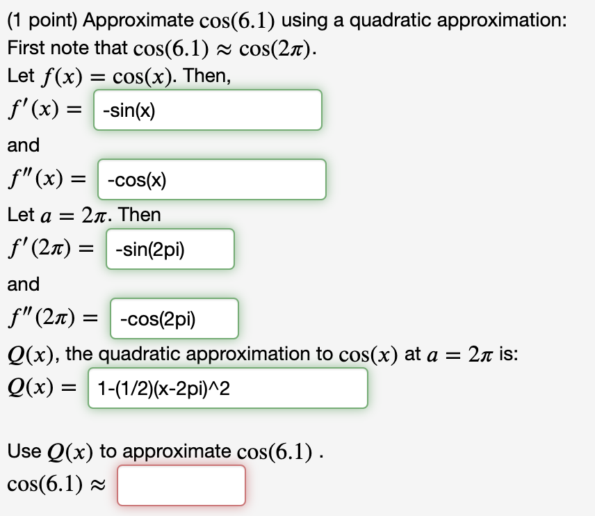 Solved = (1 point) Approximate cos(6.1) using a quadratic | Chegg.com