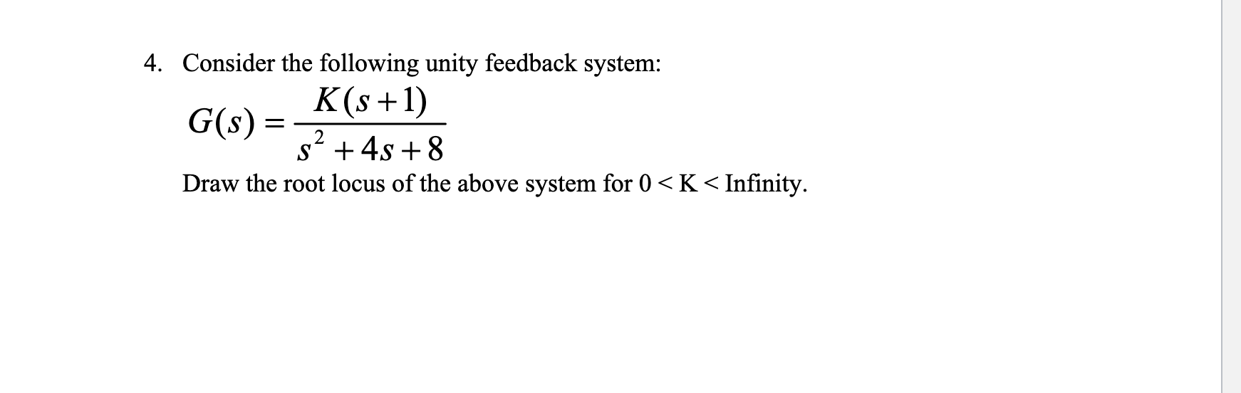 Solved 4. Consider the following unity feedback system: | Chegg.com