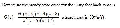 Solved Determine the steady state error for the unity | Chegg.com