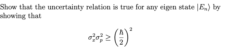 Solved Show that the uncertainty relation is true for any | Chegg.com