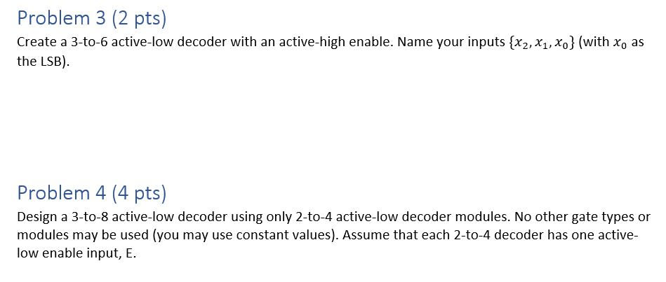 Solved Problem 3 (2 pts) Create a 3-to-6 active-low decoder | Chegg.com