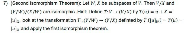 Solved 7) (Second Isomorphism Theorem): Let W X be subspaces | Chegg.com
