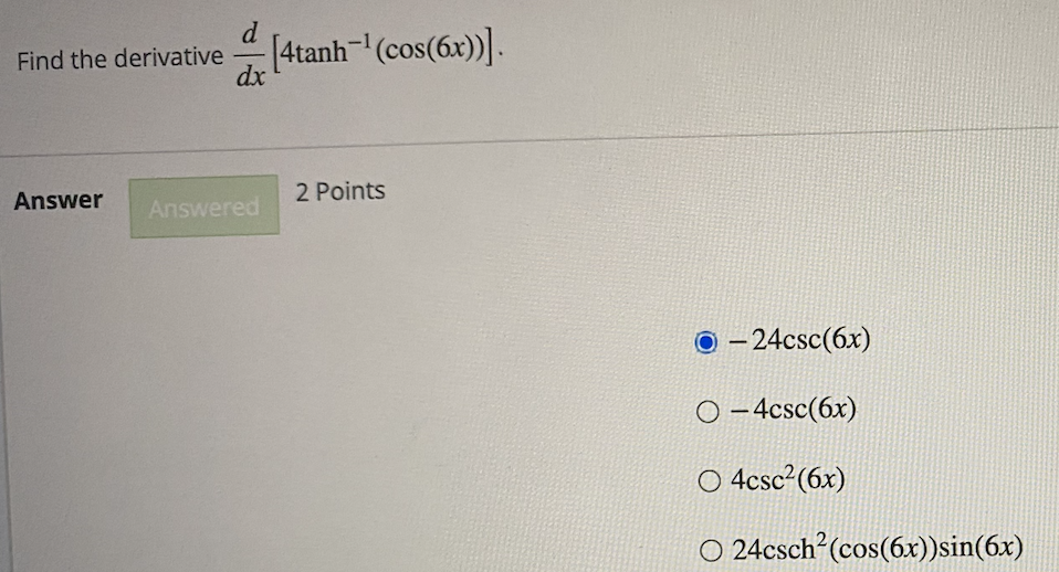 Solved d Find the derivative [4tanh-¹ (cos(6x))]. dx Answer | Chegg.com
