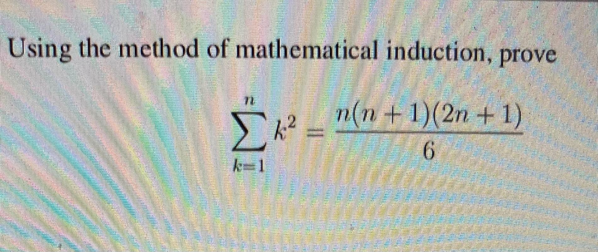 Solved Using the method of mathematical induction, prove ΣΑ2 | Chegg.com
