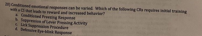 Solved 20) Conditioned emotional responses can be varied. | Chegg.com