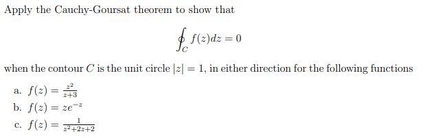 Solved Apply the Cauchy-Goursat theorem to show that ff(z)dz | Chegg.com