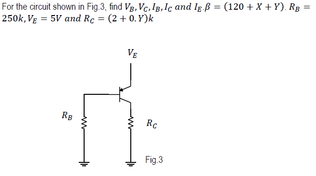 Solved = = For the circuit shown in Fig. 3, find VB, VC, IB, | Chegg.com