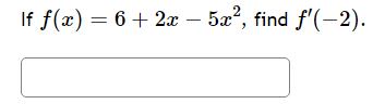 Solved If f(x)=6+2x-5x2, ﻿find f'(-2). [10] | Chegg.com