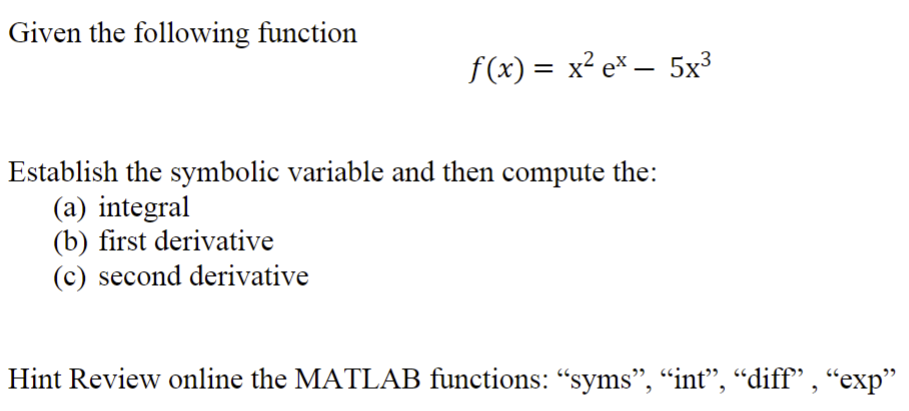 Solved Given the following function f(x)=x2ex−5x3 Establish | Chegg.com