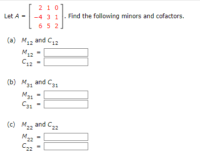 Solved Let A=⎣⎡2−46135012⎦⎤. Find the following minors and | Chegg.com