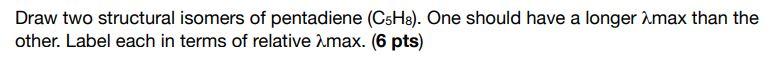 Solved Draw two structural isomers of pentadiene (CsH8). One | Chegg.com