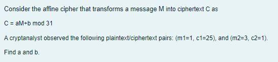 Solved Consider the affine cipher that transforms a message | Chegg.com