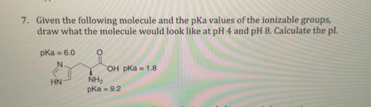 Solved 7. Given the following molecule and the pKa values of | Chegg.com