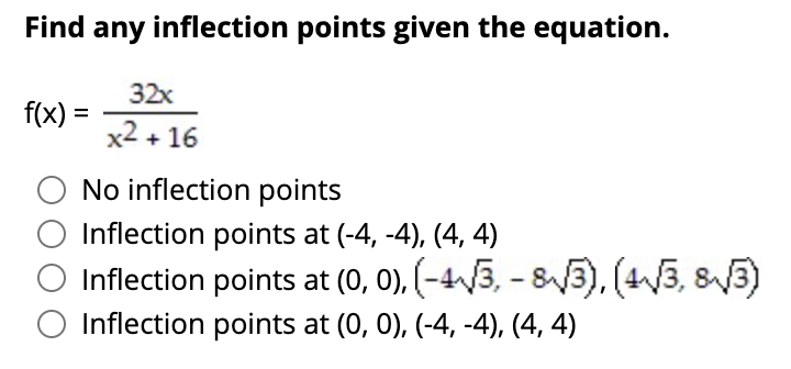 Solved Find any inflection points given the equation. 32x | Chegg.com