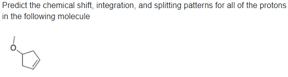 Solved Predict the chemical shift, integration, and | Chegg.com