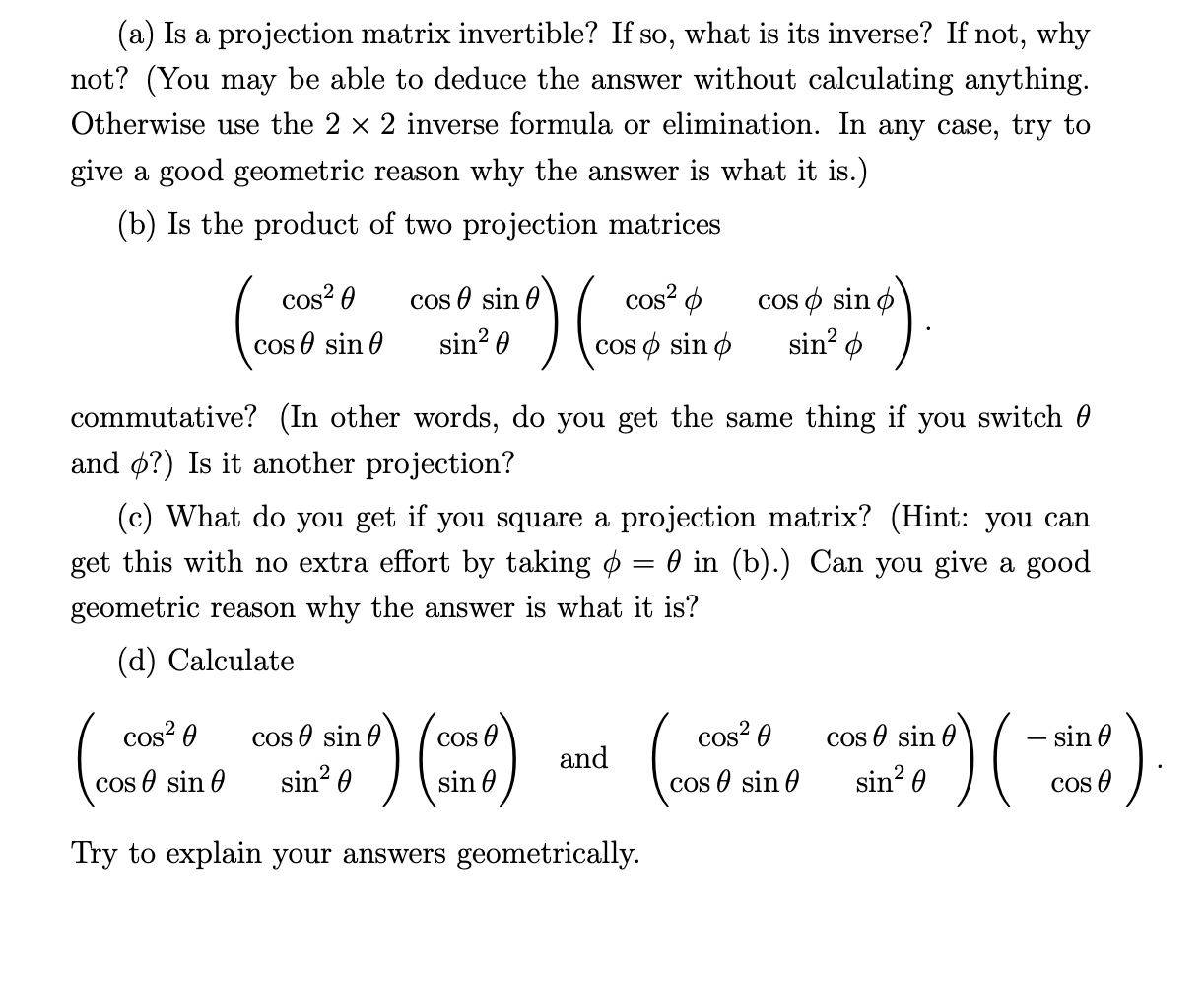 Solved (a) Is a projection matrix invertible? If so, what is | Chegg.com