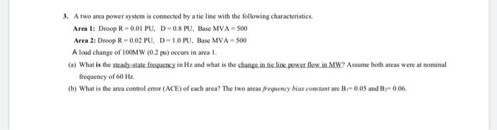 Solved 3. A two area power system is connected by a tie line | Chegg.com