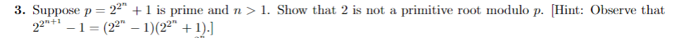 Solved 3. Suppose p=22n+1 is prime and n>1. Show that 2 is | Chegg.com