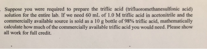 Solved Suppose you were required to prepare the triflic acid | Chegg.com