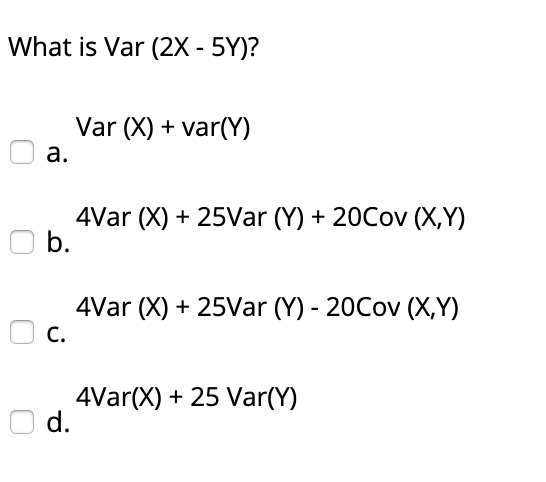 Solved What is Var (2x - 5Y)? Var (X) + var(Y) a. O 4Var (X) | Chegg.com