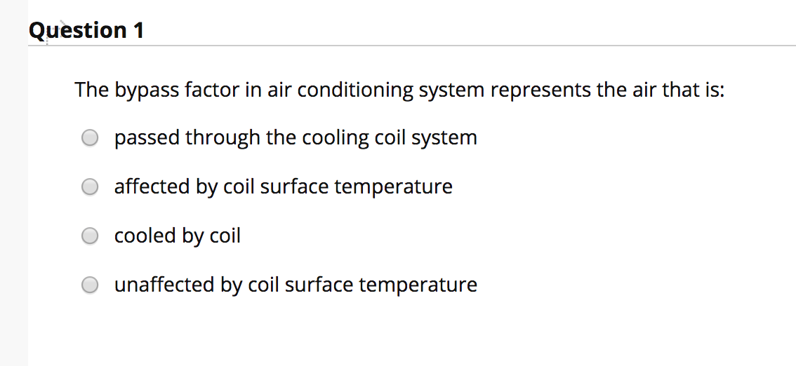 Solved Question 1 The bypass factor in air conditioning | Chegg.com
