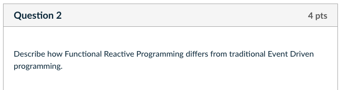 Solved Question 2 4 pts Describe how Functional Reactive | Chegg.com