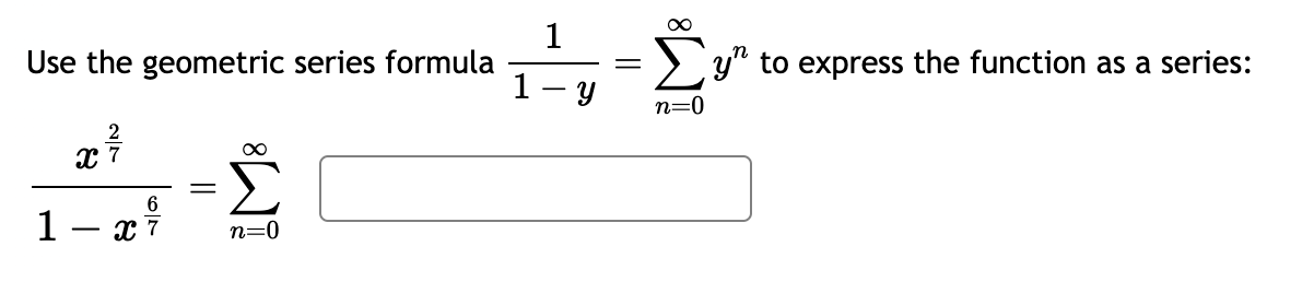 Solved Use the geometric series formula 1−y1=∑n=0∞yn to | Chegg.com