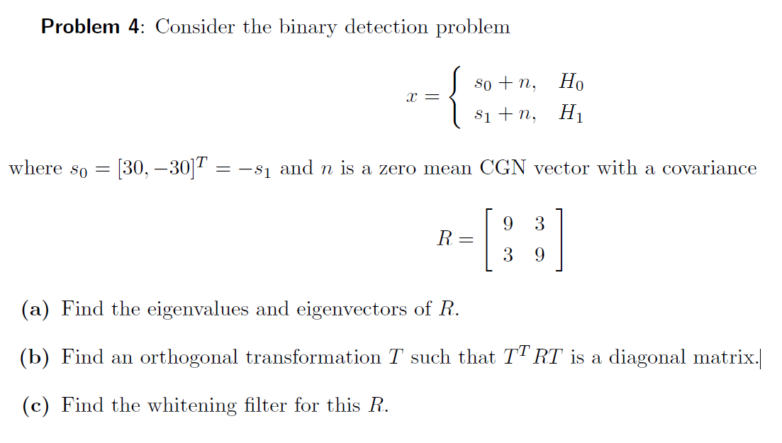 Solved Problem 4: Consider the binary detection problem | Chegg.com