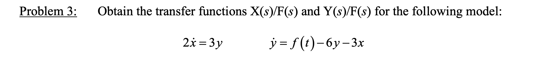 Solved Problem 3: Obtain the transfer functions X(s)/F(s) | Chegg.com